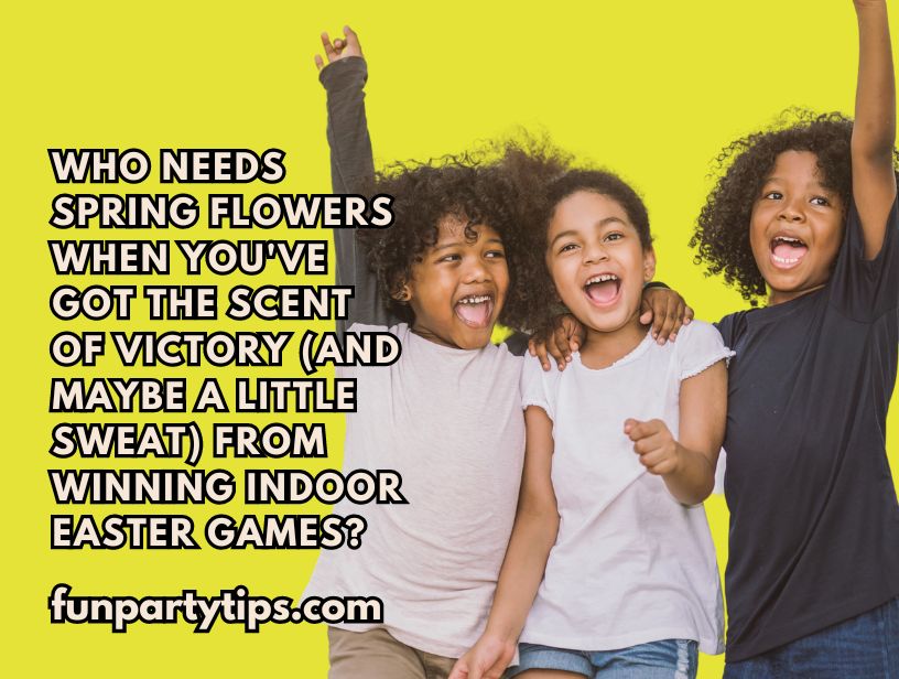 20 Indoor Easter Games for Non-Stop Fun (Rain Or Shine) | Fun Party Tips