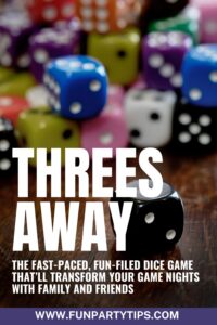 Threes Away (A Fun and Easy Dice Game for All Ages) | Fun Party Tips