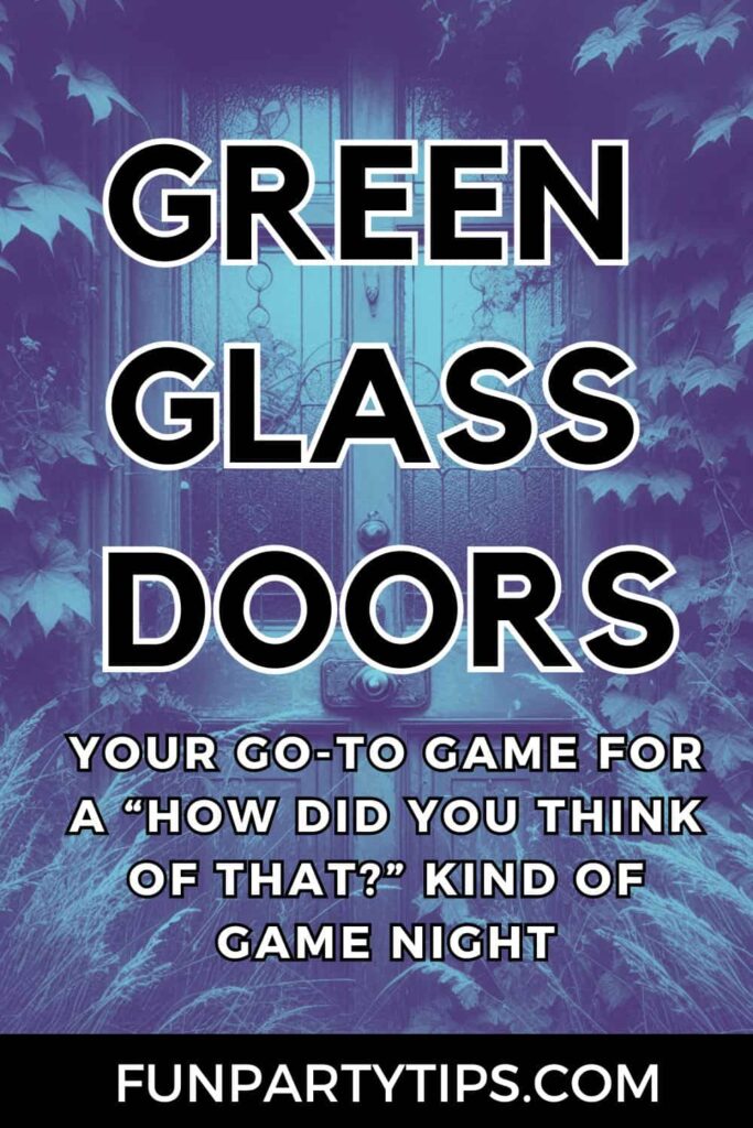 Green Glass Door (A Hilarious Brainteaser Game for All Ages) | Fun Party Tips