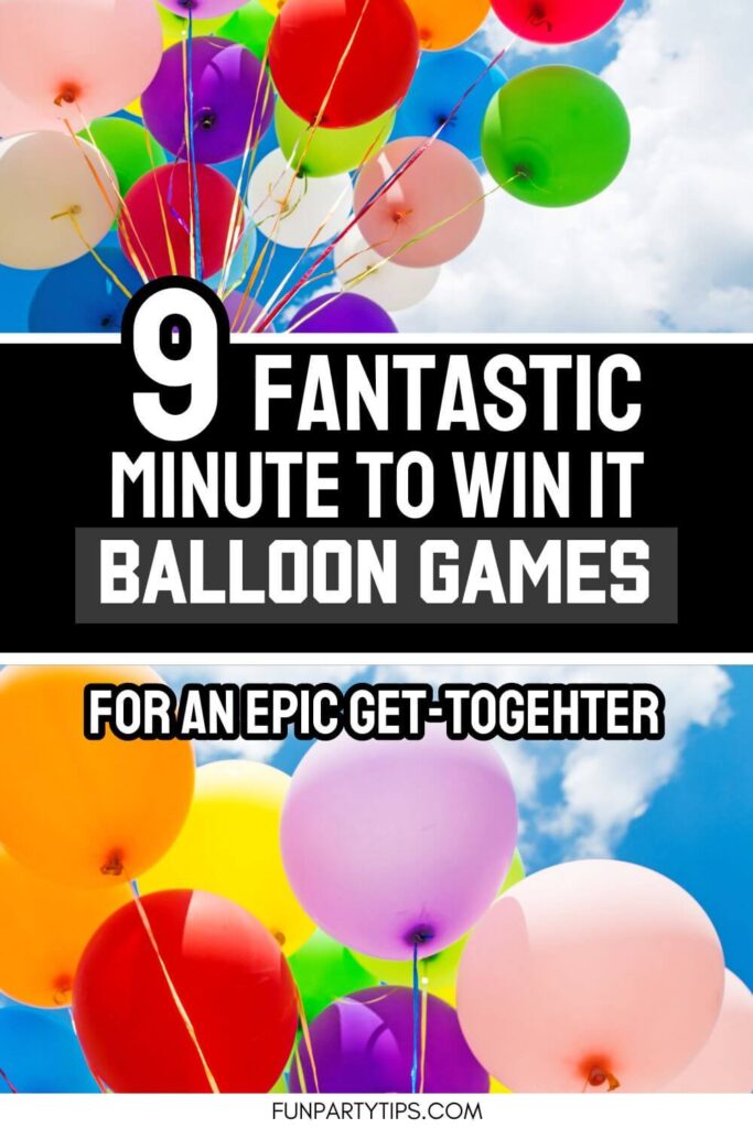 9 Outrageously Fun Minute to Win It Balloon Games | Fun Party Tips