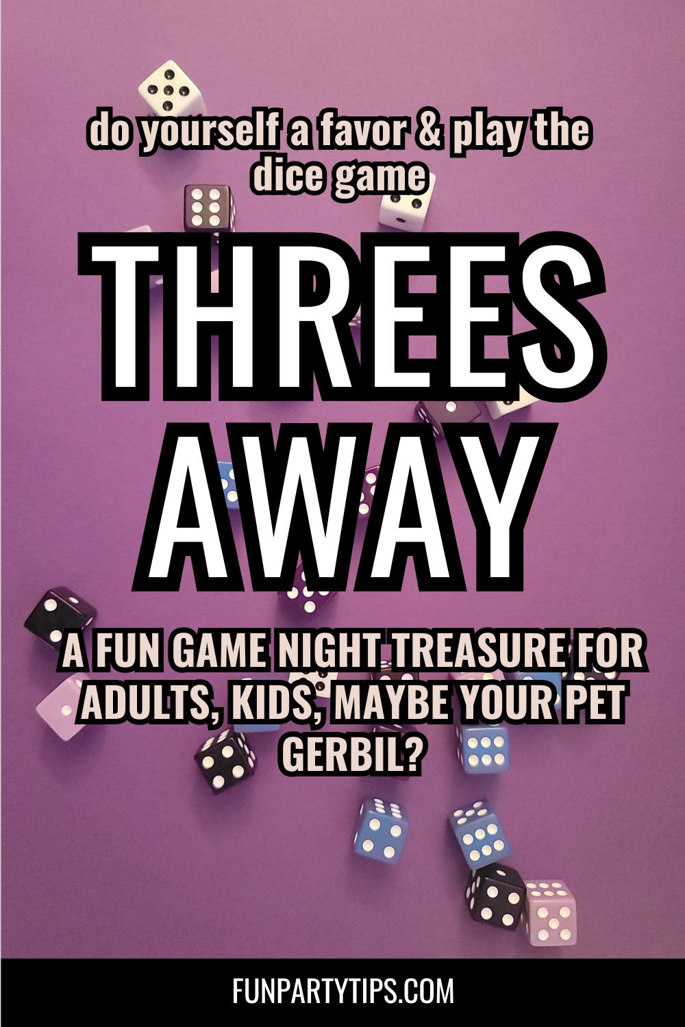 Threes Away (A Fun and Easy Dice Game for All Ages) | Fun Party Tips