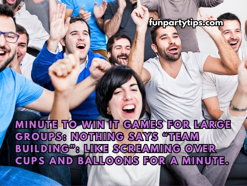 50 Hilarious Minute to Win It Games for Large Group Fun | Fun Party Tips